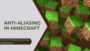What Is Anti-Aliasing In Minecraft & How To Fix Its Issues? - Best ...