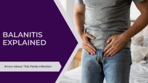Balanitis Explained: Everything You Need to Know About This Penis ...