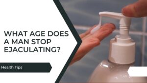 At What Age Does a Man Stop Ejaculating - Navigating Changes